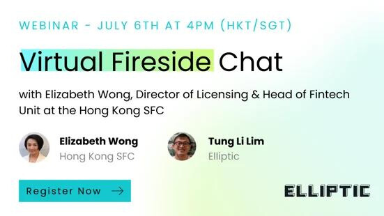 Elliptic Webinar: Virtual Fireside Chat with Elizabeth Wong, Hong Kong SFC